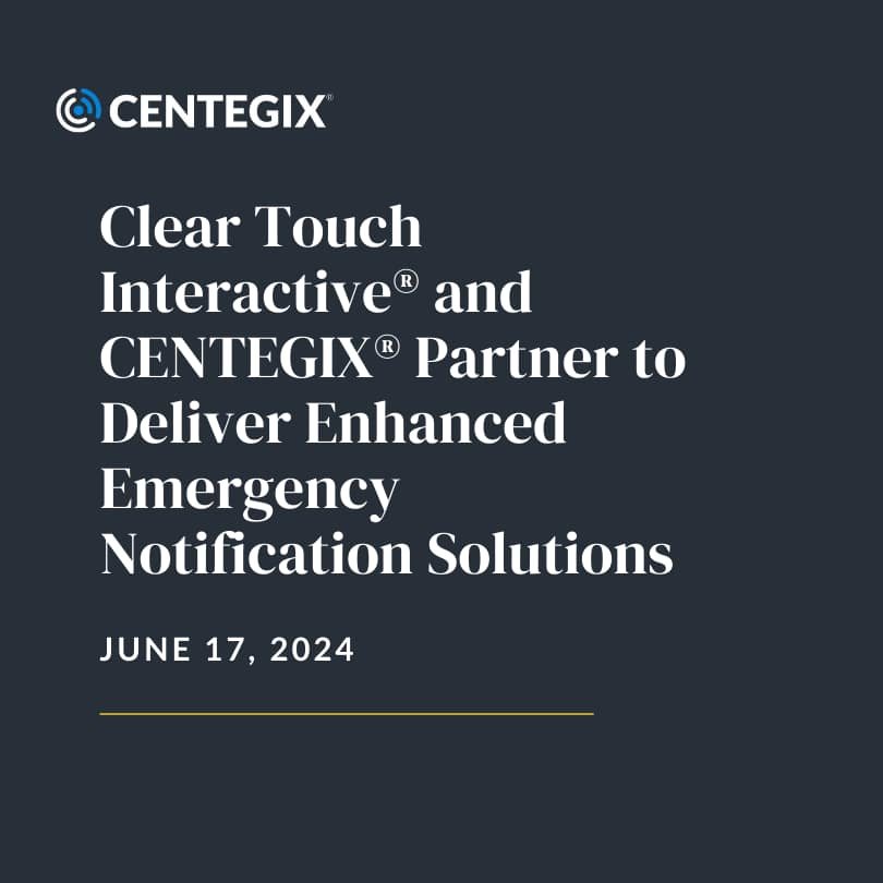 Clear Touch Interactive® and CENTEGIX® Partner to Deliver Enhanced ...